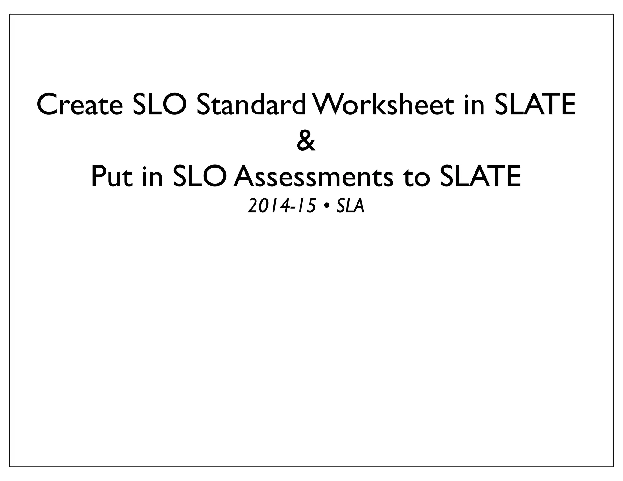 Create worksheet for slo & assess slo in slate | PPT