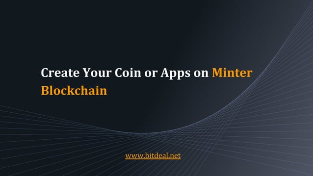Create your coin or apps on minter blockchain | PPT