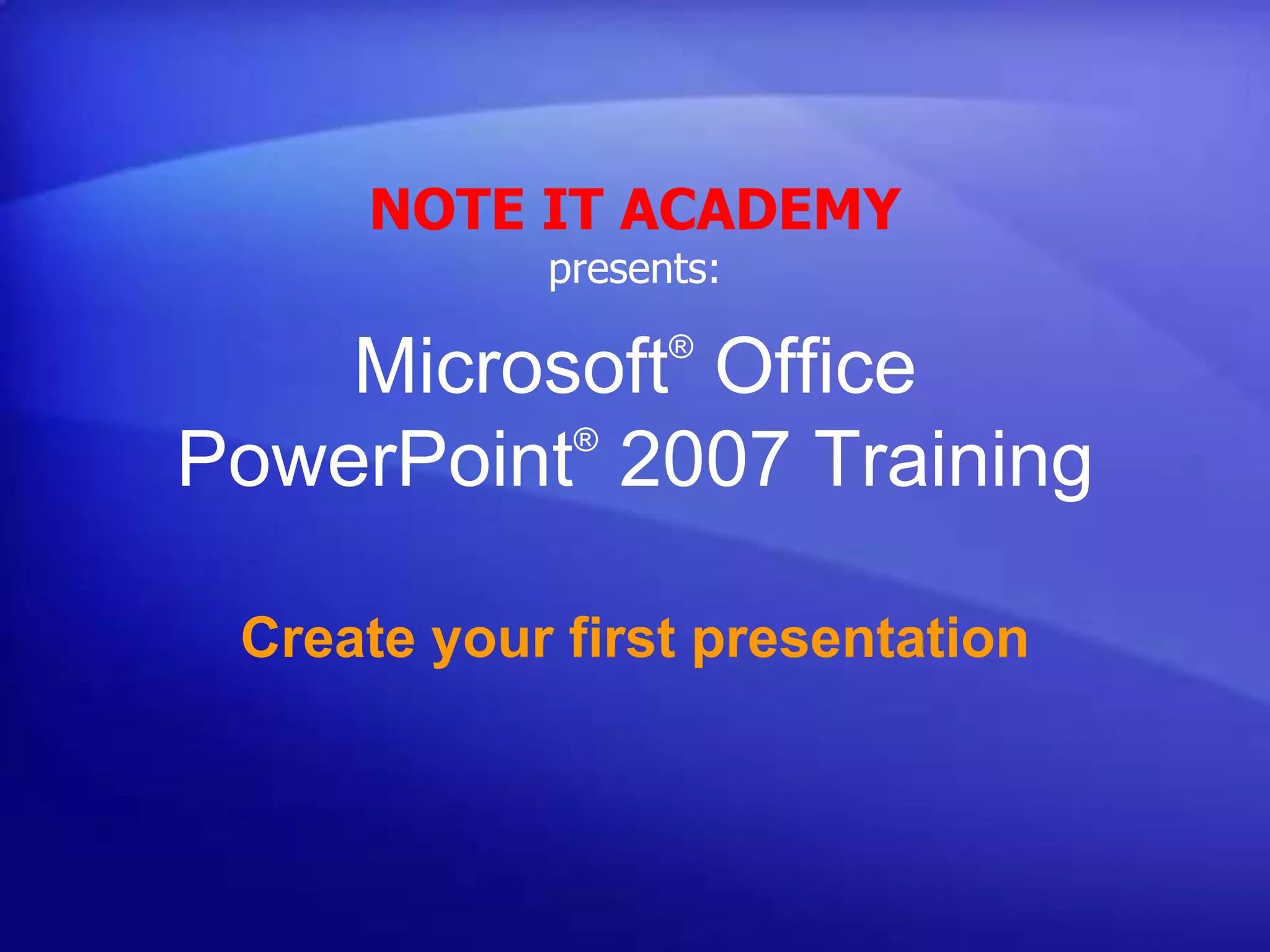 Microsoft PowerPoint 2007: Create Your First Presentation | PPT