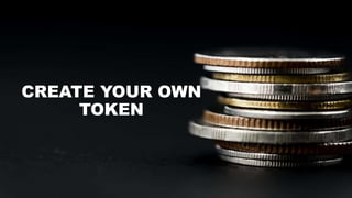 Create your own token | PPTX | Technology & Computing