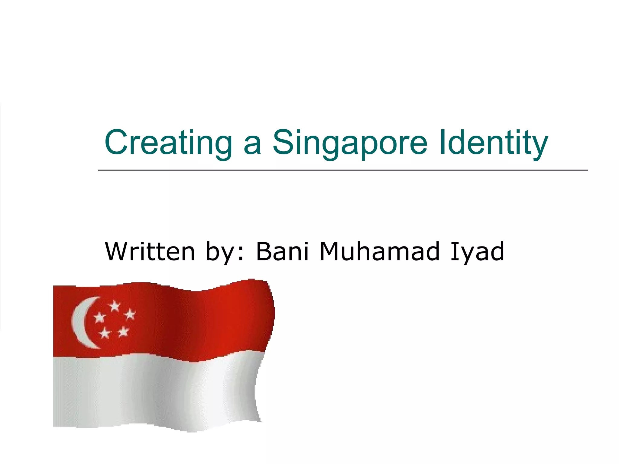 Creating A Singapore Identity | PPT