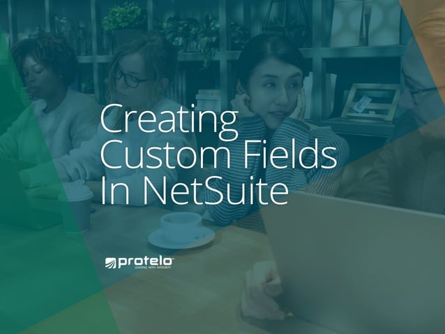 NetSuite Tip: Creating Custom Fields In NetSuite | PPT