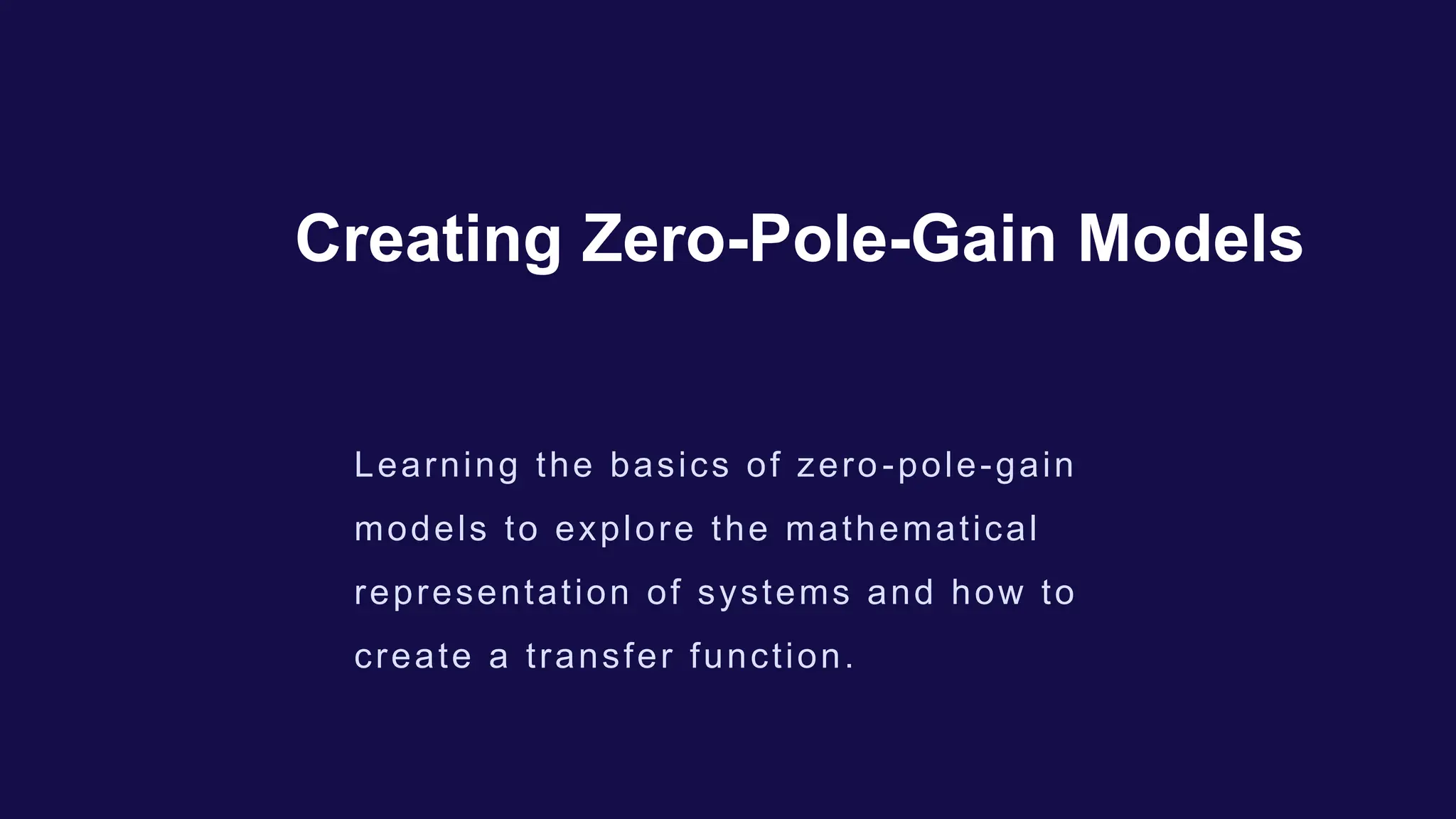 Creating-Zero-Pole-Gain-Models for Engineering | PPT