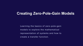Creating-Zero-Pole-Gain-Models for Engineering | PPT