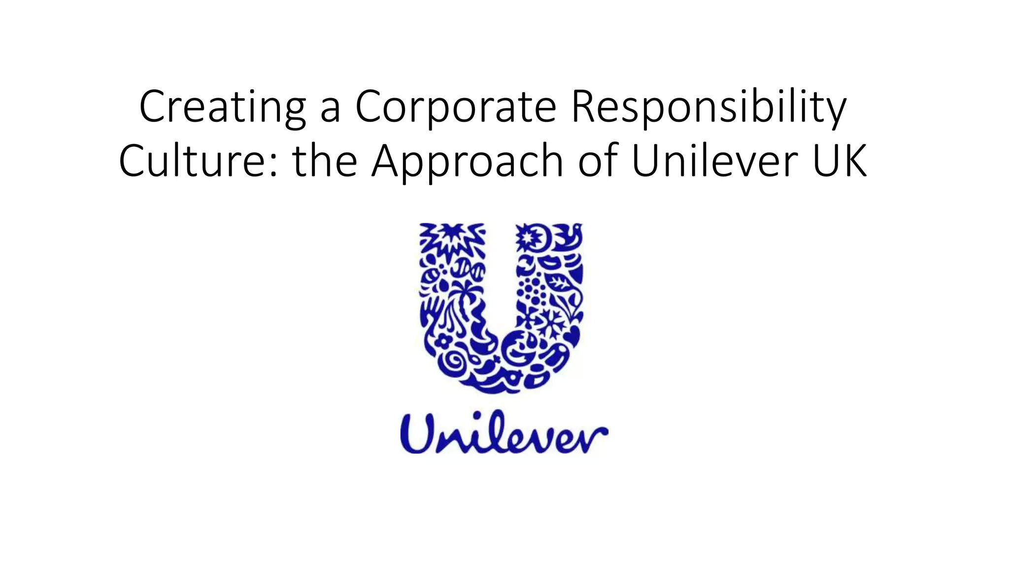 Creating a corporate Responsibility Culture: Case of Unilever (HUL) | PPTX