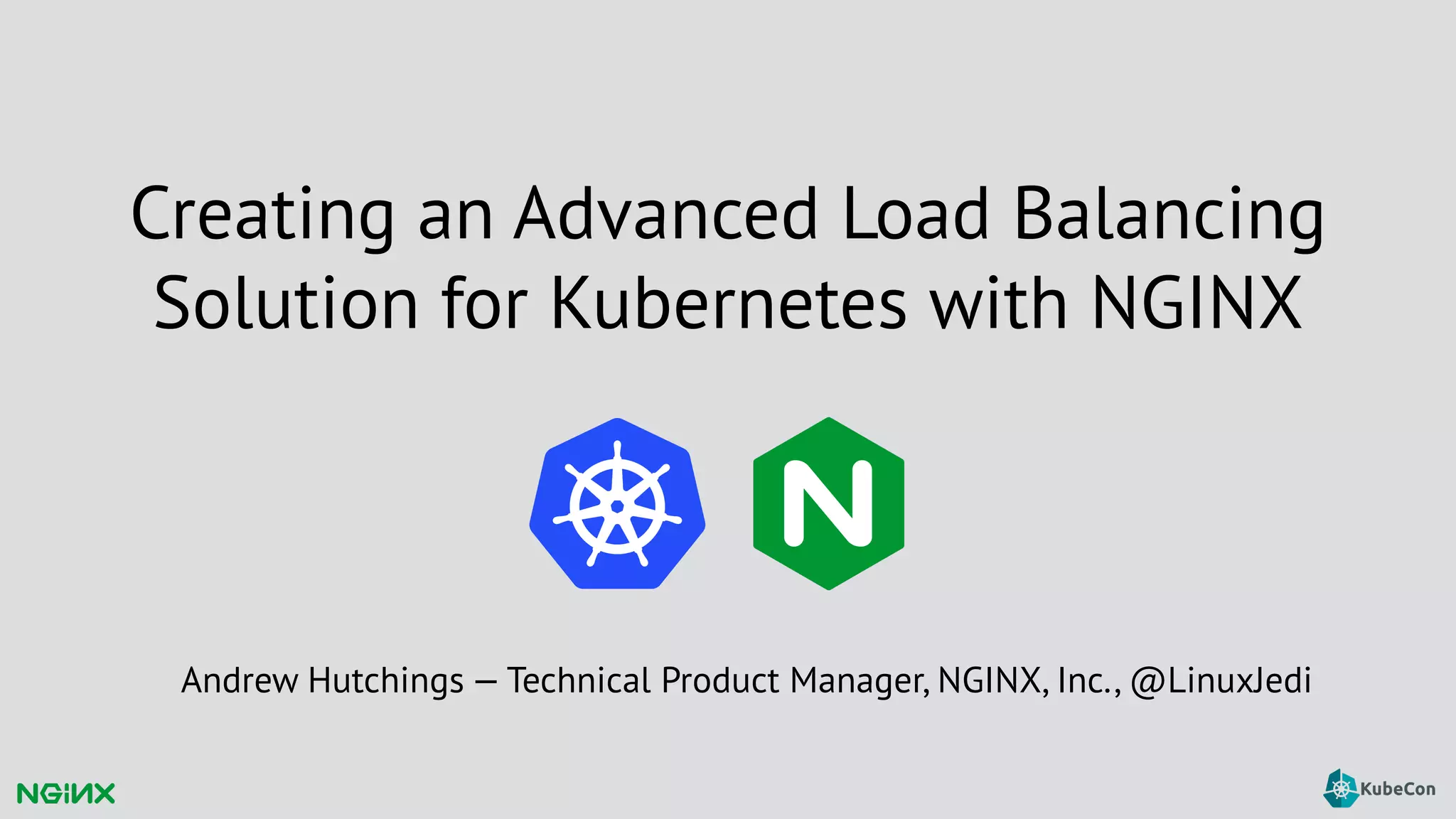 Kubecon Eu 2016 Creating An Advanced Load Balancing Solution For Kubernetes With Nginx Ppt
