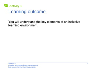 Creating An Inclusive Learning Environment - Session Thirteen | PPT