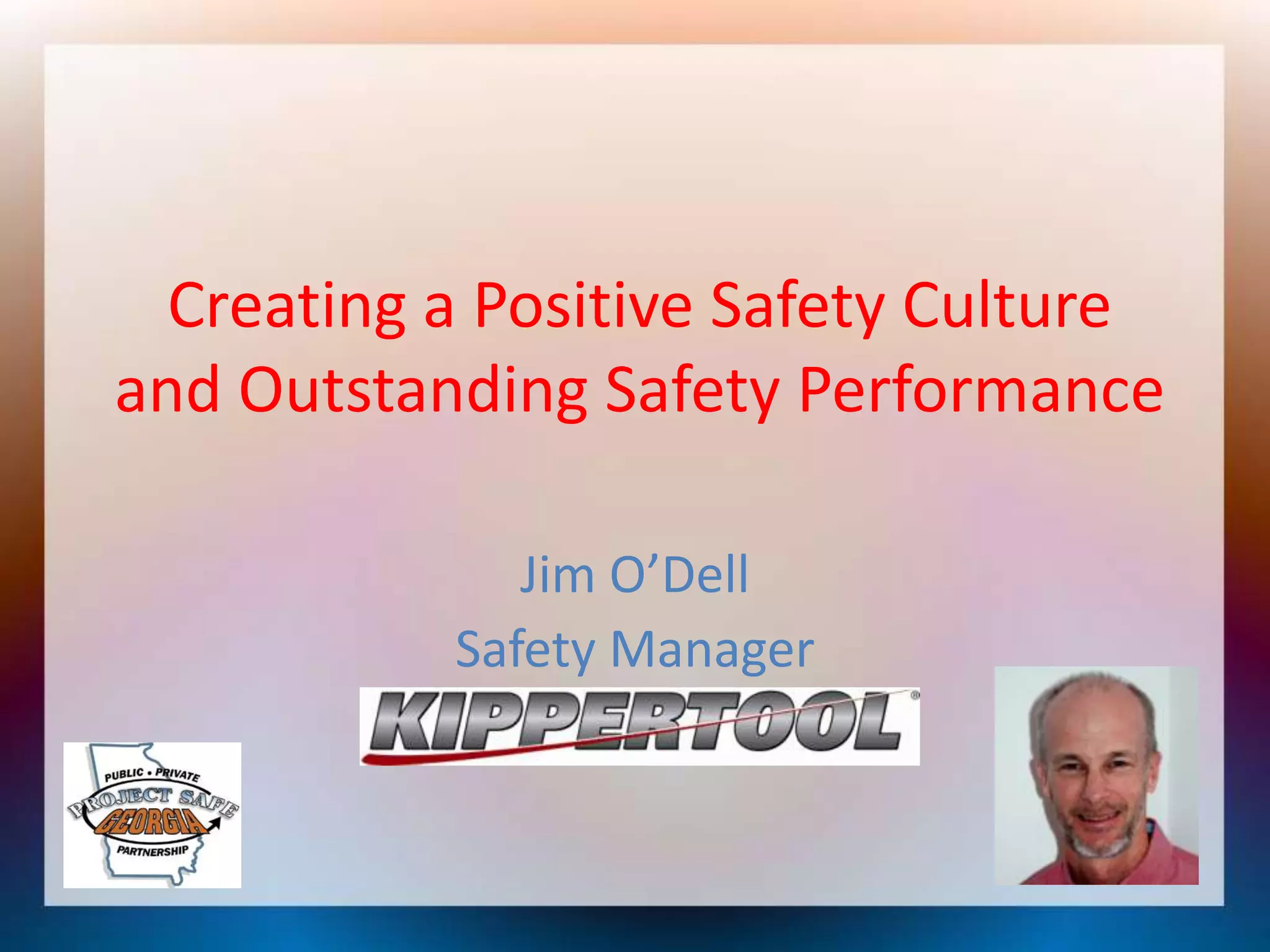 Creating a positive safety culture and outstanding safety performance ...