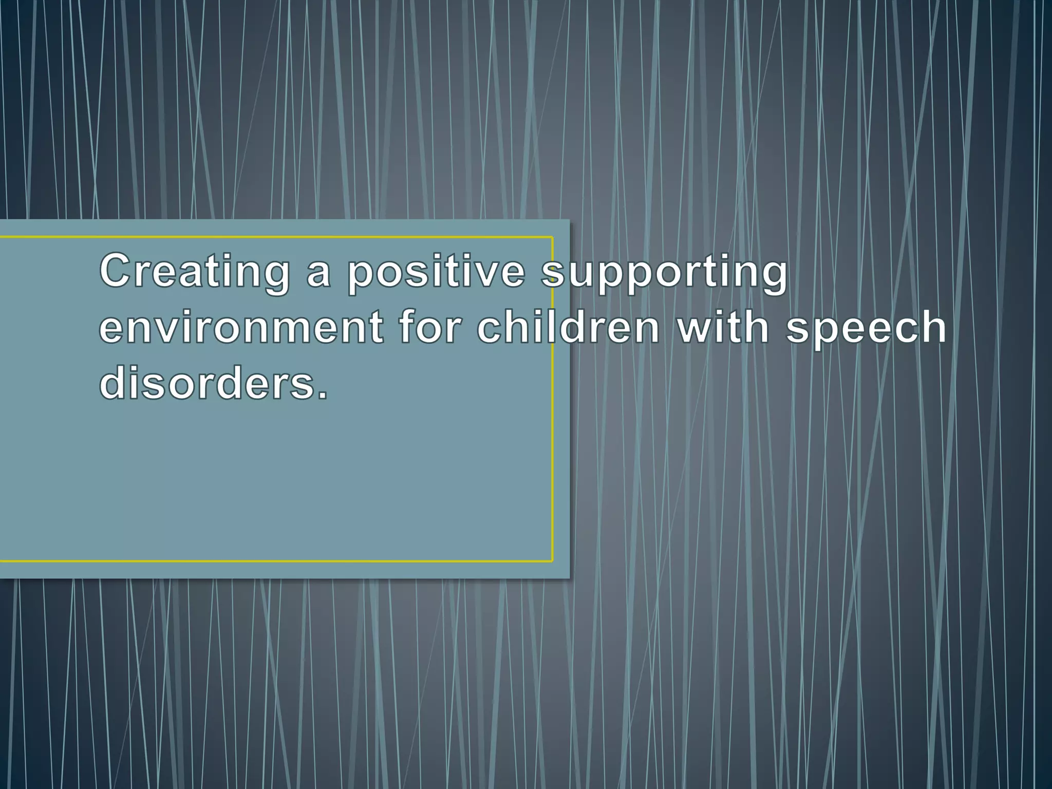 Creating a positive supporting environment for children with Disorders ...
