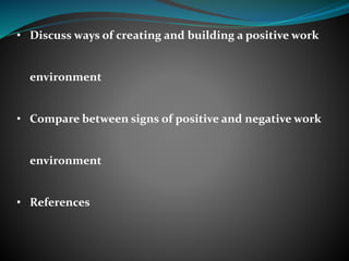 Creating a positive work | PPTX | Human Resources | Business