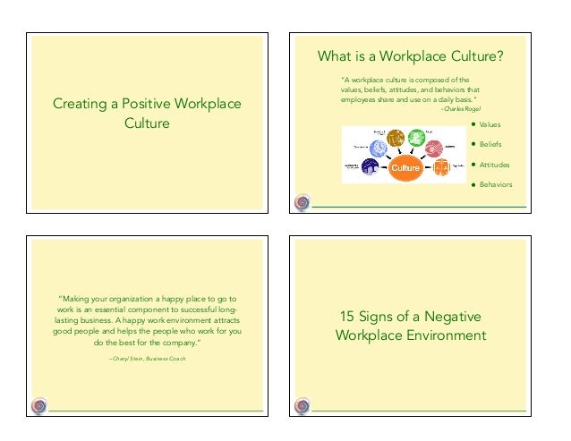 Creating a positive workplace culture Creating a positive workplace culture
