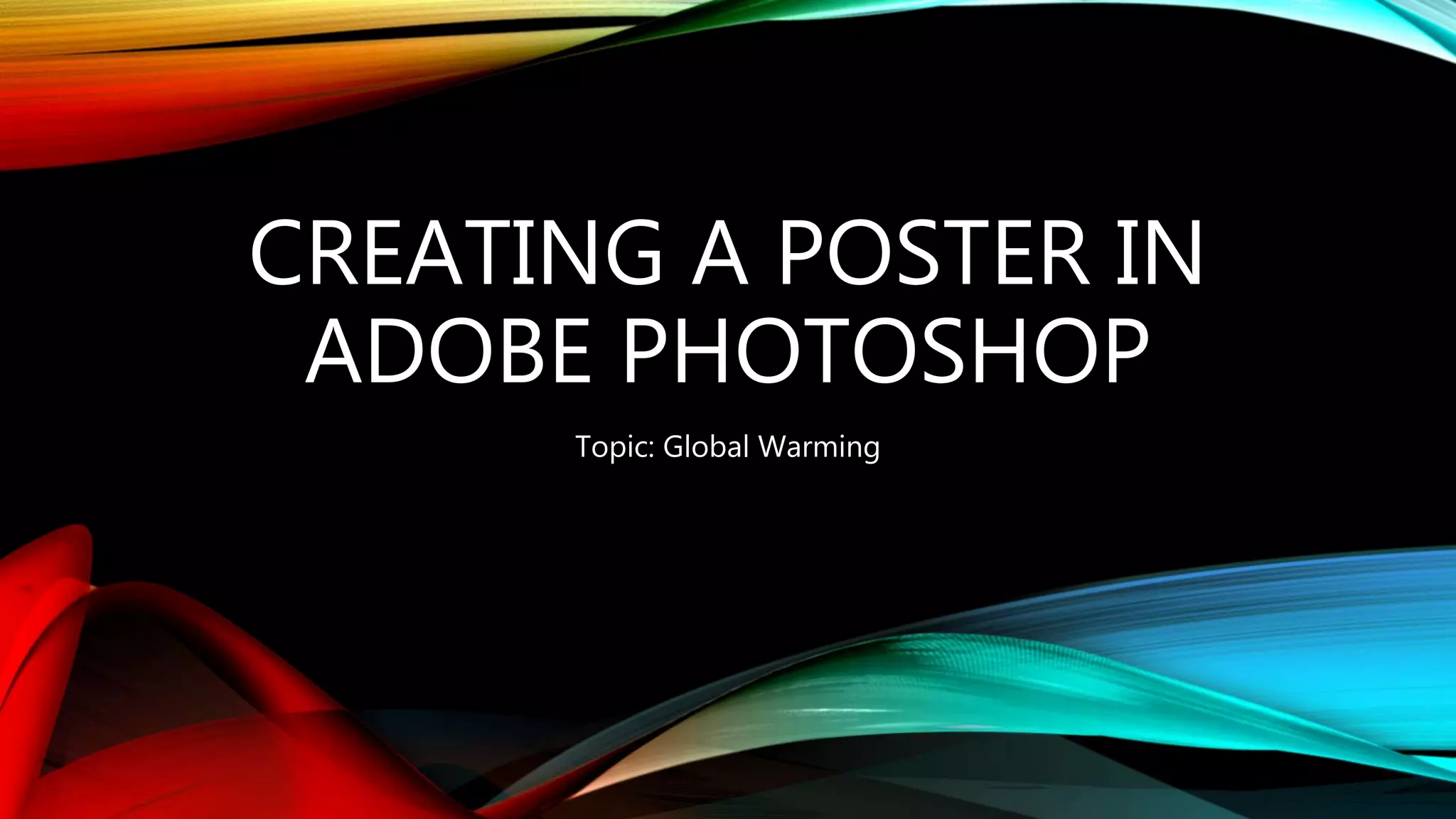 Creating a poster in adobe photoshop | PPTX