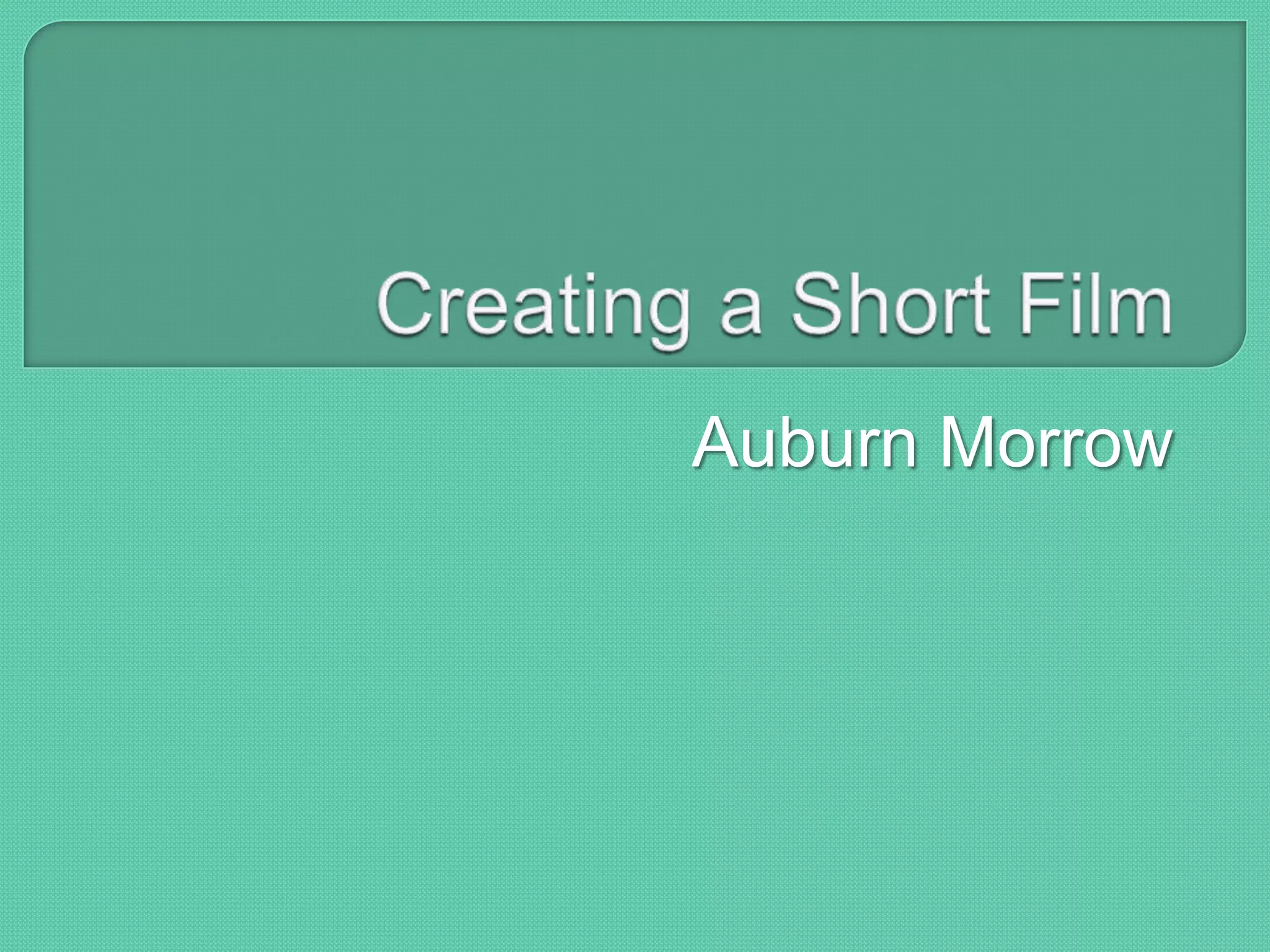Creating a Short Film | PPTX