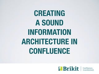 A Complete Guide to Creating a Sound Information Architecture in Atlassian Confluence | PPT