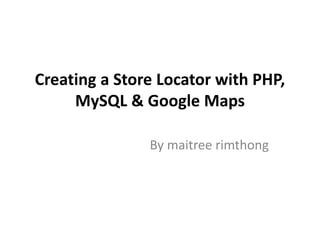 Creating a store locator with php, my sql | PPTX