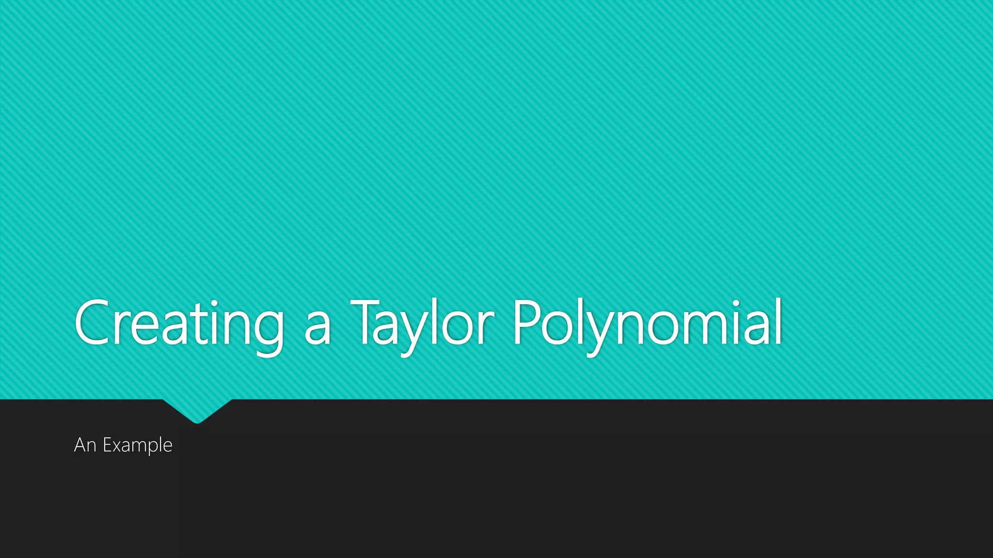 Creating a Taylor Polynomial | PPT