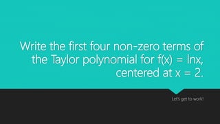 Creating a Taylor Polynomial | PPT