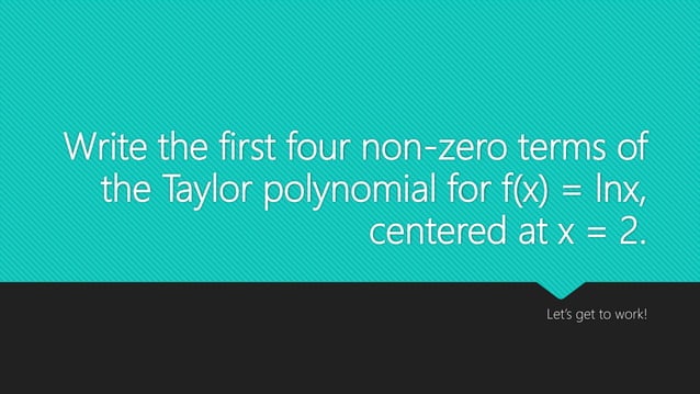 Creating a Taylor Polynomial | PPT