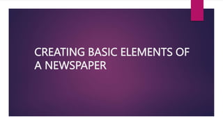 CREATING BASIC ELEMENTS OF A NEWSPAPER.pptx