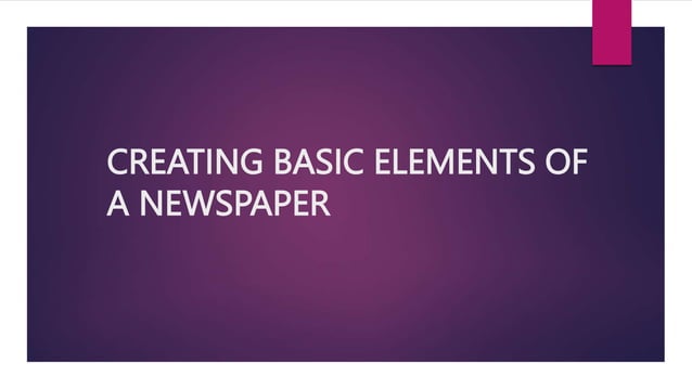 CREATING BASIC ELEMENTS OF A NEWSPAPER.pptx