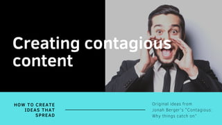 Creating contagious content | PPT