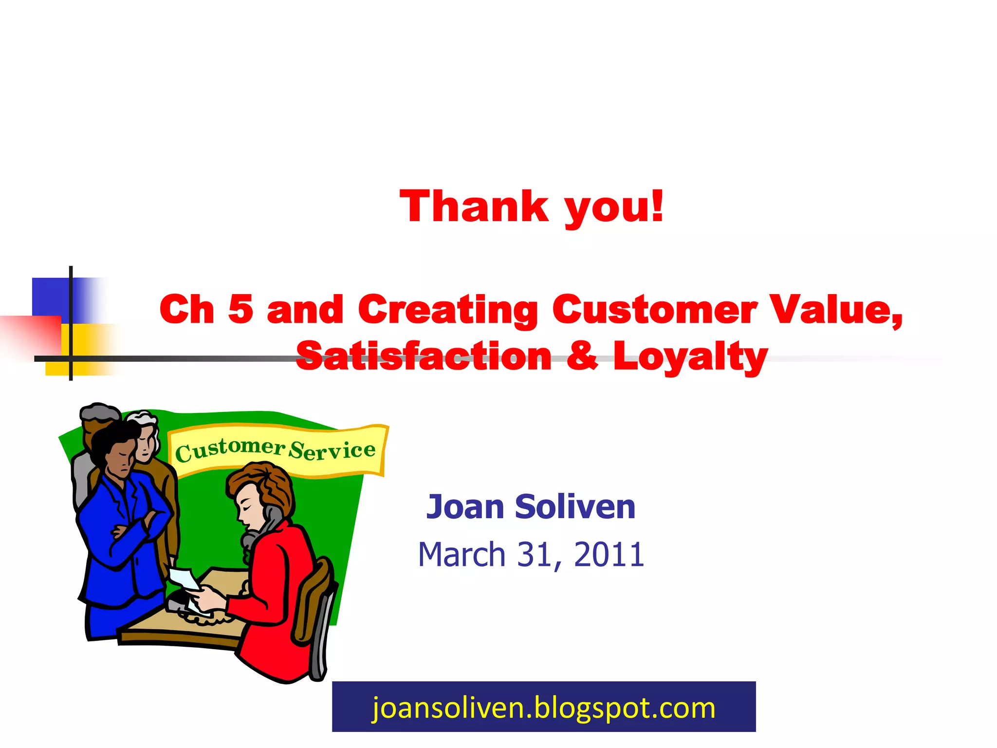 Chap 5- Creating customer value, satisfaction & loyalty | PPT | Free ...