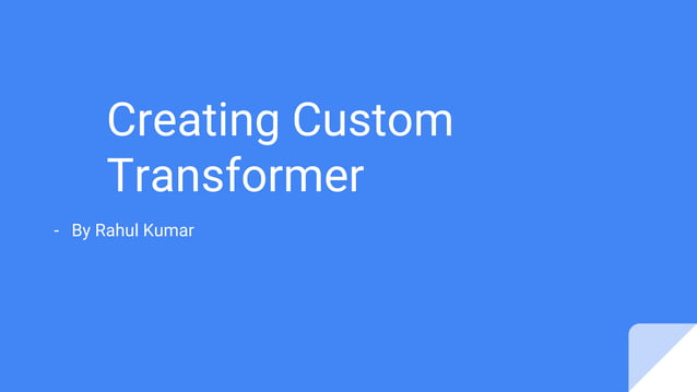 Creating custom transformer | PPT