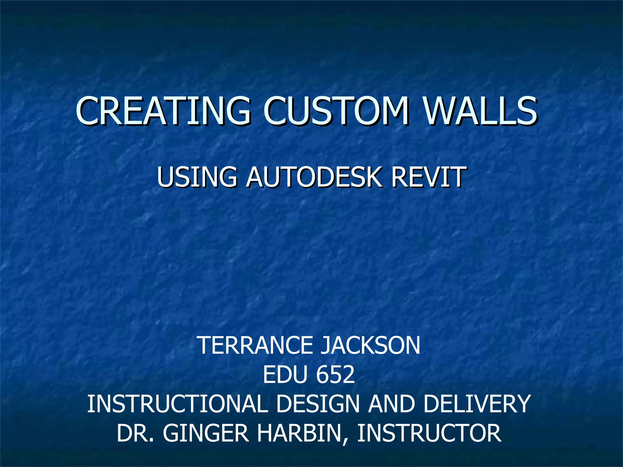 Creating custom walls using autodesk revit edu 652-tjackson | PPT