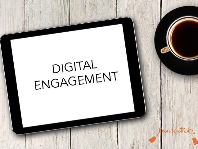 Creating digital engagement