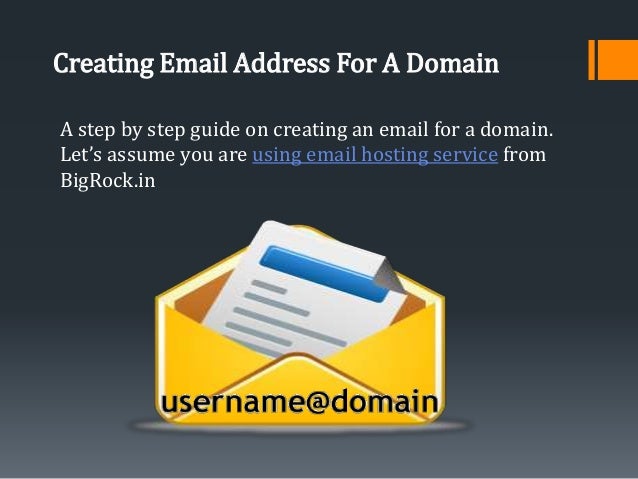 Creating Email Address For A Domain Name: How-To Guide Creating Email Address For A Domain Name: How-To Guide