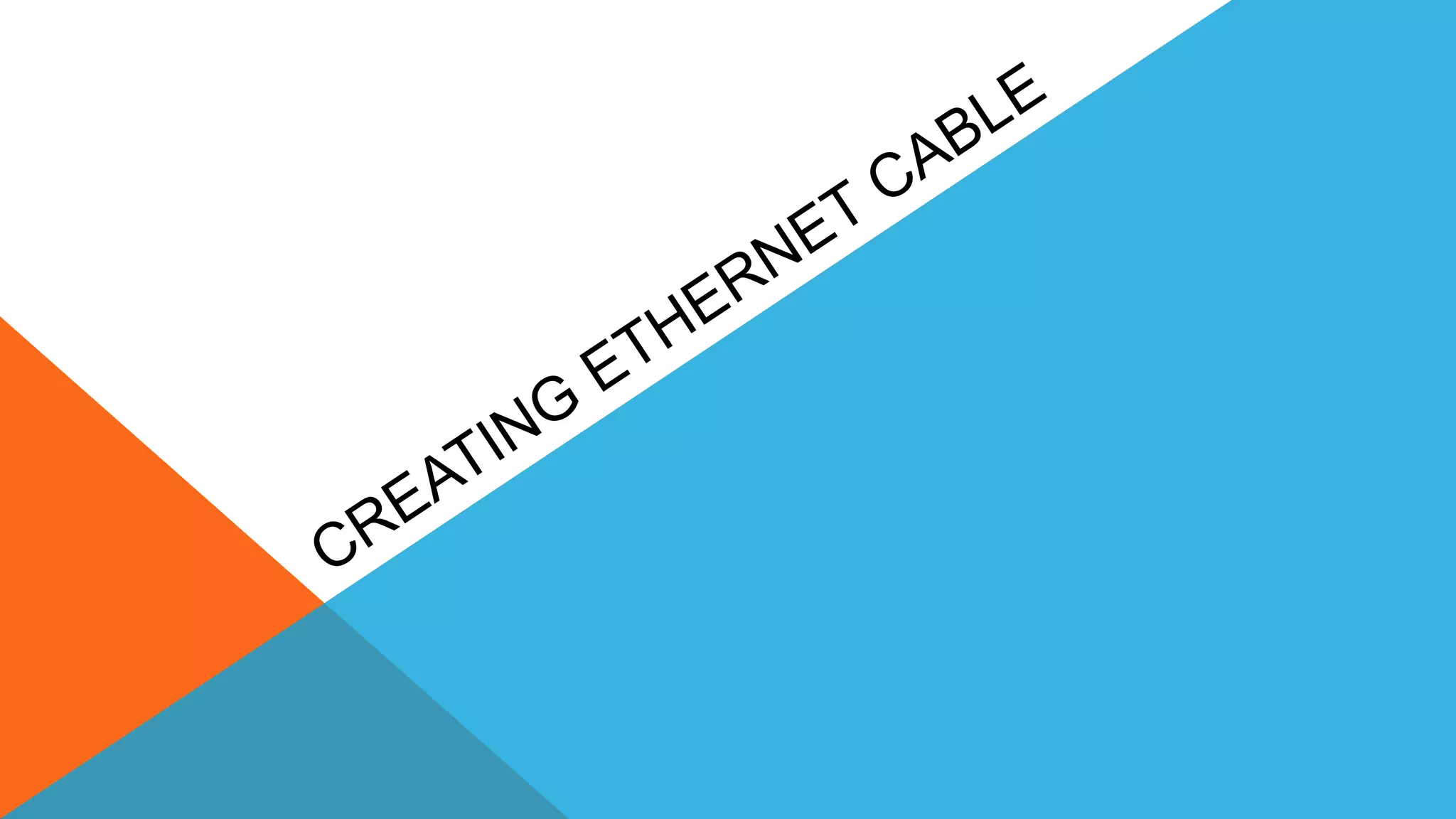Creating Ethernet Cable Pptx