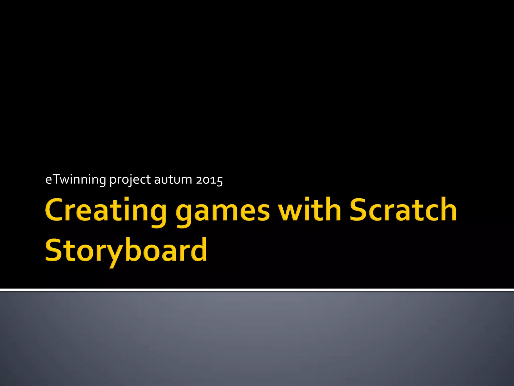 Creating games with scratch storyboard | PPT