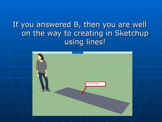 Creating lines in sketchup | PPT