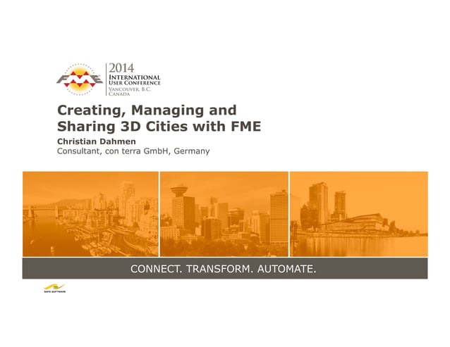 Creating, Managing and Sharing 3D Cities with FME | PPT