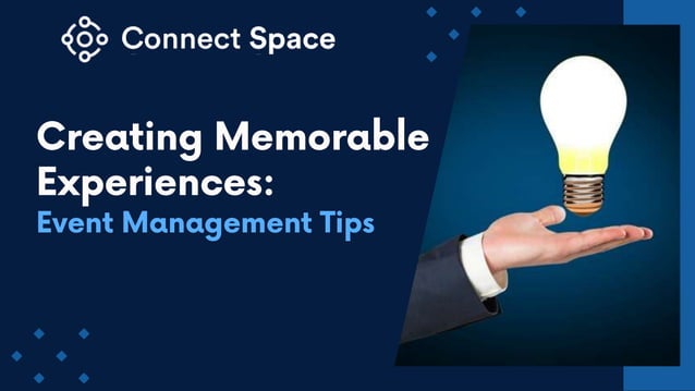 Creating Memorable Experiences Event Management Tips | PPT
