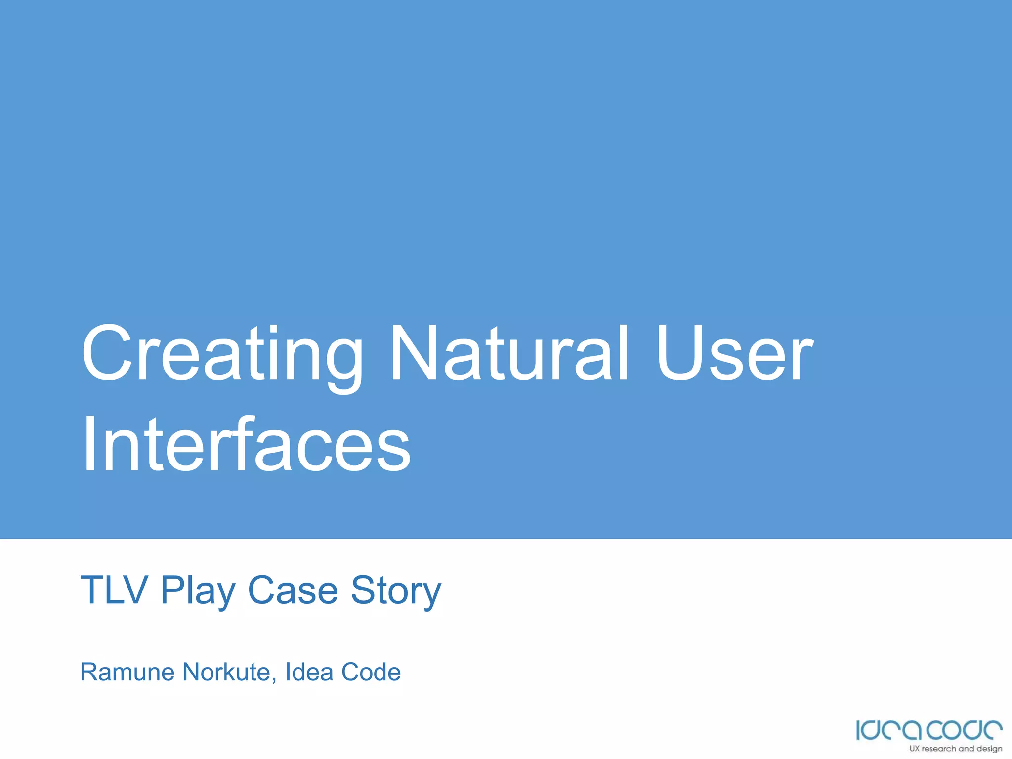 Ramune Norkute - Creating Natural User Interfaces | PPTX