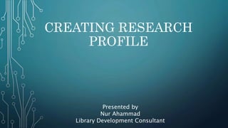Creating Research profile | PPTX