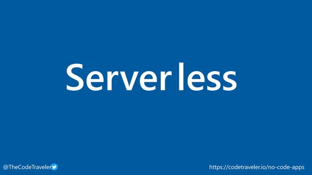 Creating Serverless Apps Without Writing Any Code Ppt