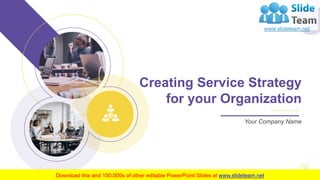 Creating Service Strategy For Your Organization Complete Deck | PPT