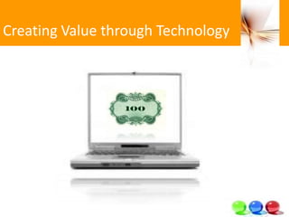 Creating value through technology | PPT