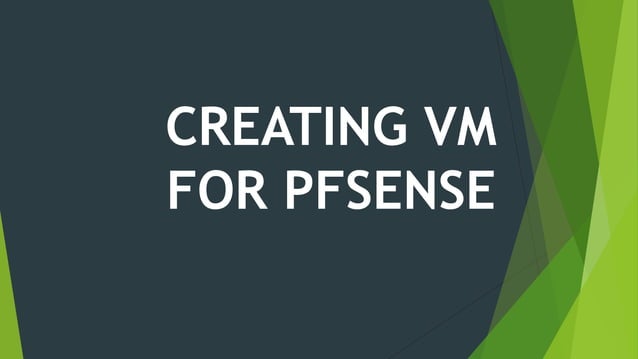 Creating VM for pfsense | PPTX