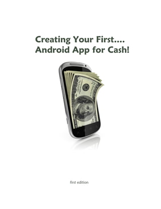 Creating your first android app for cash! | PDF