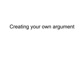 Creating your own argument | PPT