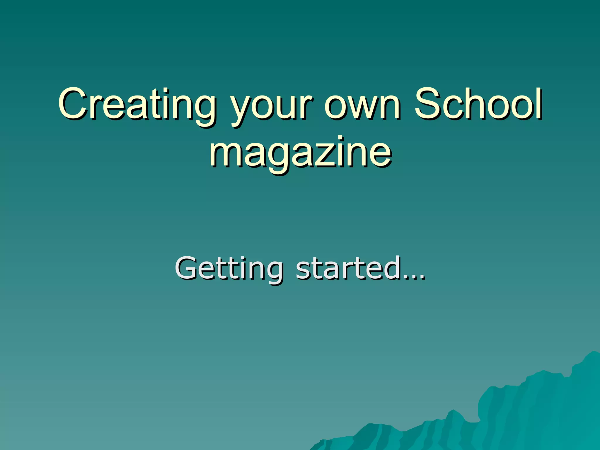 Creating your own school magazine | PPT