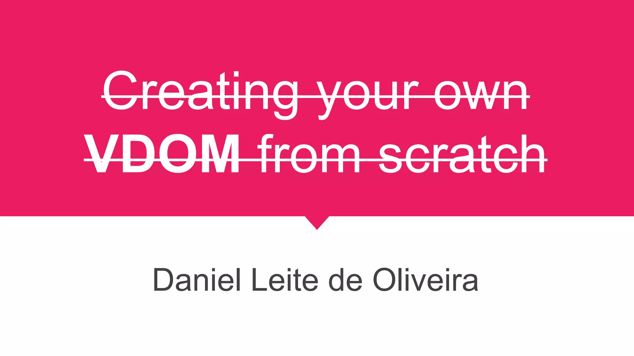 Creating your own Virtual DOM from scratch | PPT