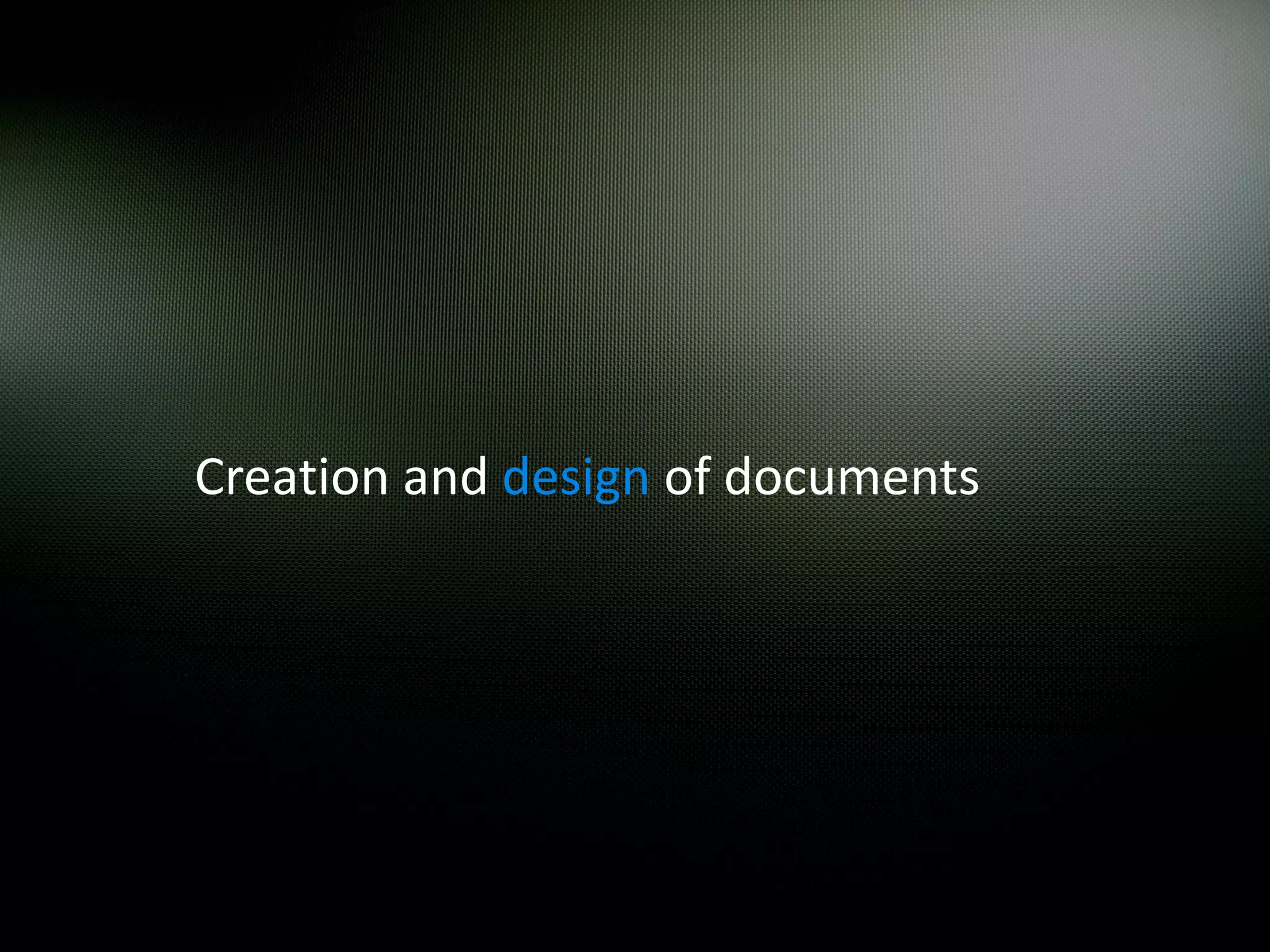 Creation And Design Of Documents | PPT