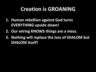 Creation Is Groaning Slides, 6/17/12 | PDF