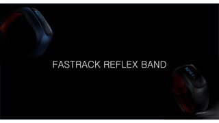 Creation of Fastrack Reflex Band | PPT