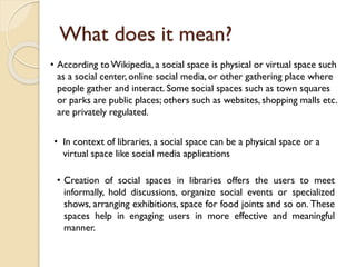 Creation of social spaces in libraries | PPTX