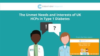 The Unmet Needs and Interests of UK HCPs in Type 1 Diabetes | PPT